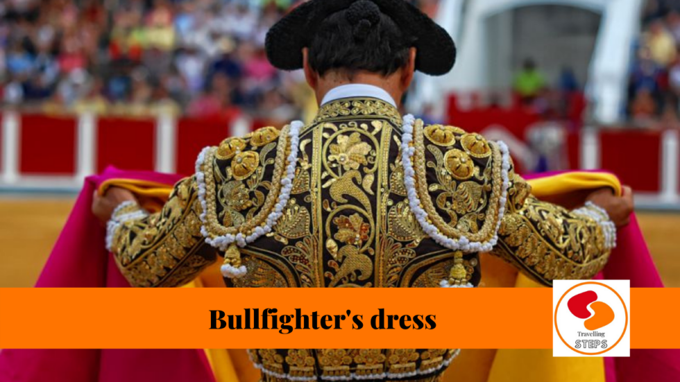 The bullfighter’s dress is a piece of art | Travelling Steps